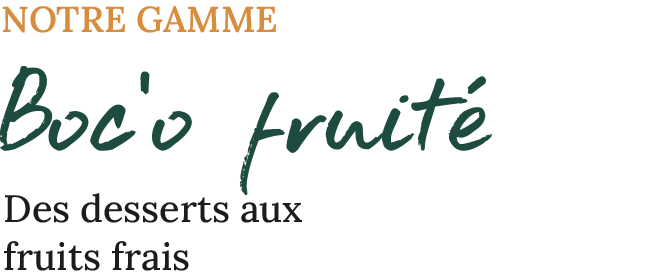 Desserts aux Fruits Frais - Boc'o Fruité - PMS